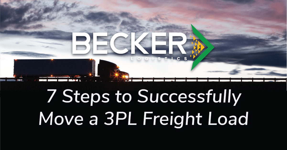 7 Steps to Successfully Move a 3PL Freight Load - Becker Logistics
