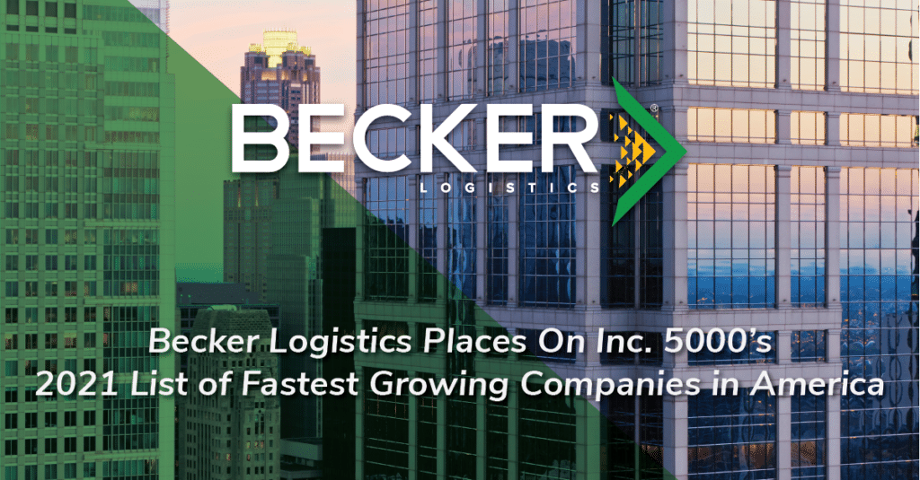 Becker Logistics Places On Inc. 5000’s 2021 List of Fastest Growing ...