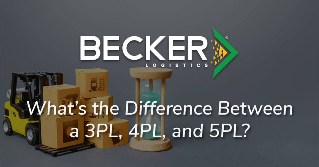 What’s the Difference Between a 3PL, 4PL, and 5PL? - Becker Logistics
