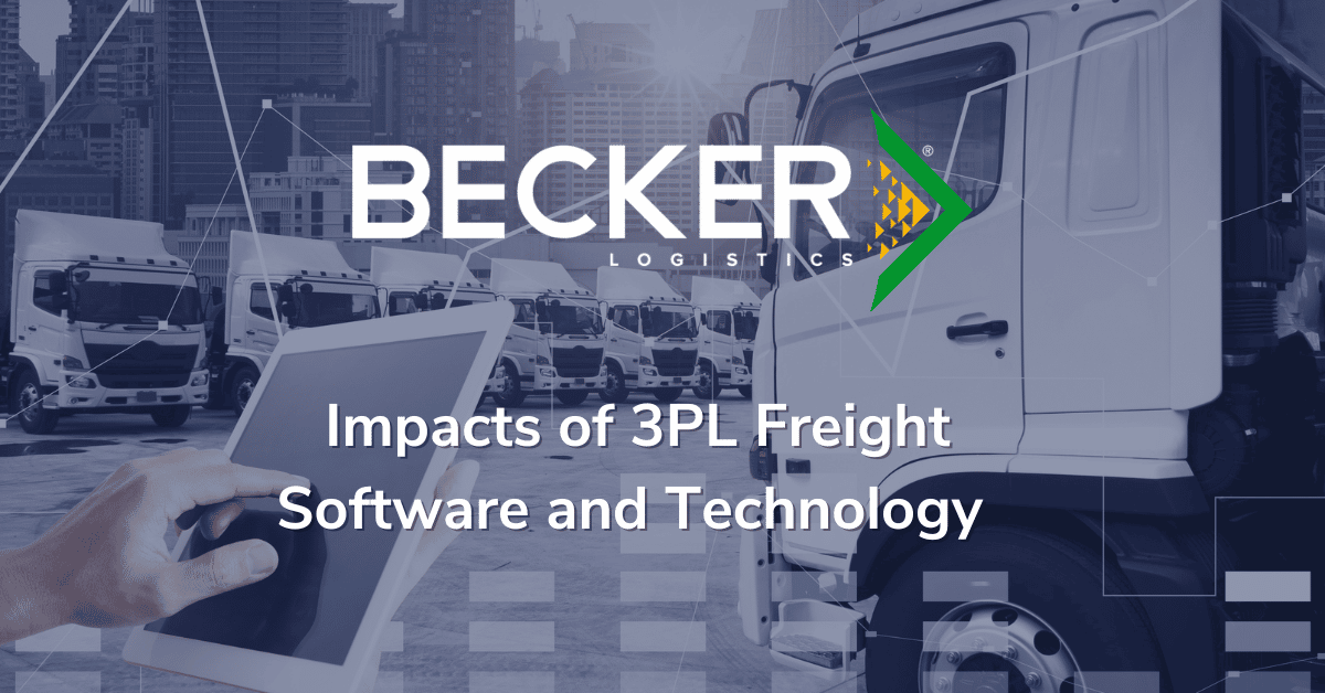 Impacts of 3PL Freight Software and Technology - Becker Logistics