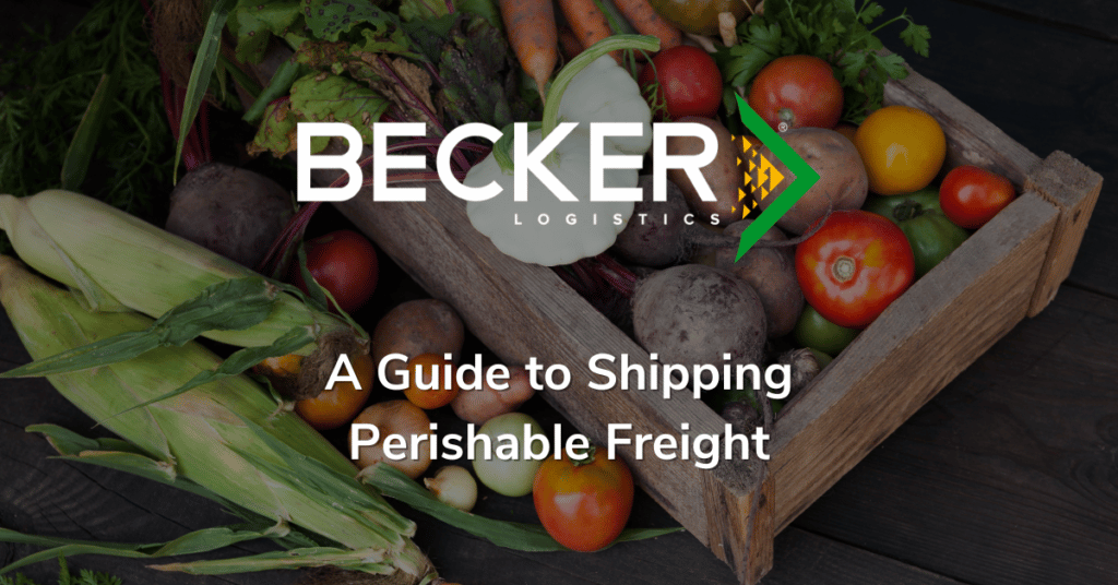A Guide to Shipping Perishable Freight - Becker Logistics