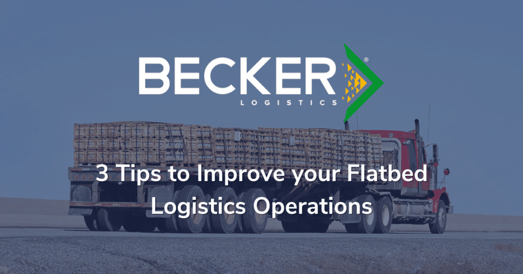3 Tips to Improve your Flatbed Logistics Operations