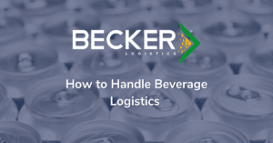 How to Handle Beverage Logistics - Becker Logistics