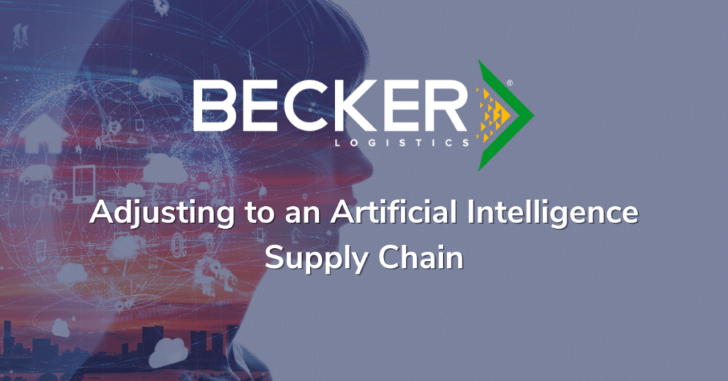 Adjusting to an Artificial Intelligence Supply Chain - Becker Logistics