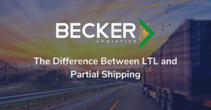 The Difference Between LTL and Partial Shipping - Becker Logistics